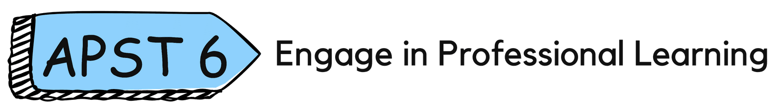 APST 6: Engage in Professional Learning.
